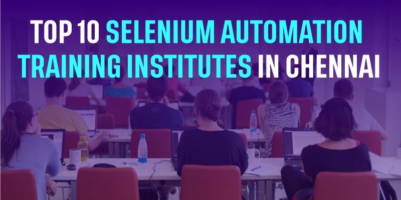 Top 10 Selenium Automation Training Institutes In Chennai Selenium Training In Chennai
