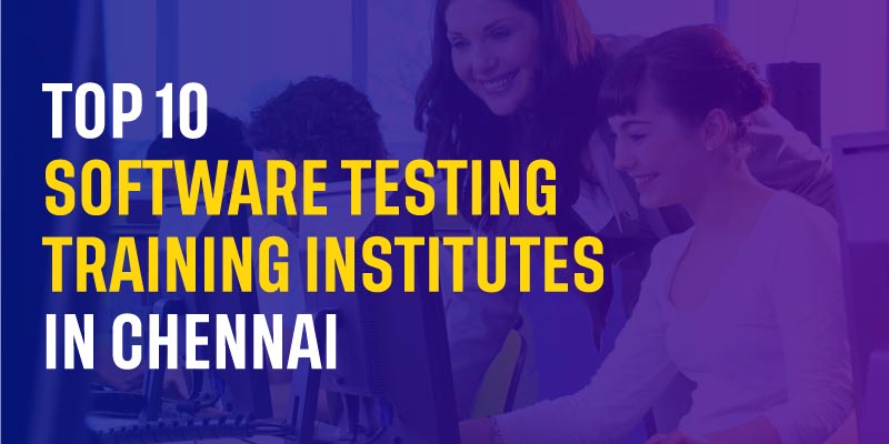 Top 10 Software Testing Training Institutes in Chennai | Software ...