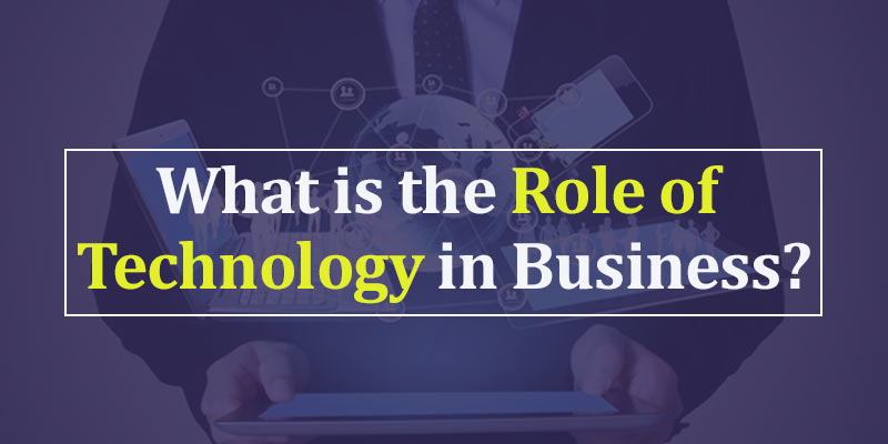 What is the Role of Technology in Business?